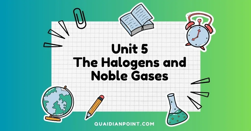 Unit 5: The Halogens and Noble Gases